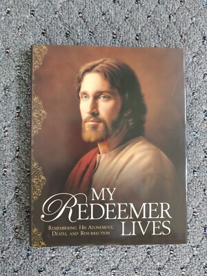 My Redeemer Lives : Remembering His Atonement and Resurrection by Simon ...