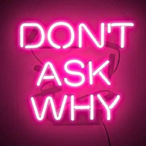 New Don't Ask Why Neon Sign 14" Wall Decor Artwork Light Lamp | eBay
