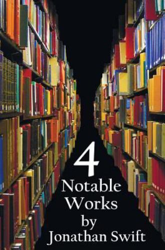 Four Notable Works by Jonathan Swift , Including : Gulliver's Travels ...