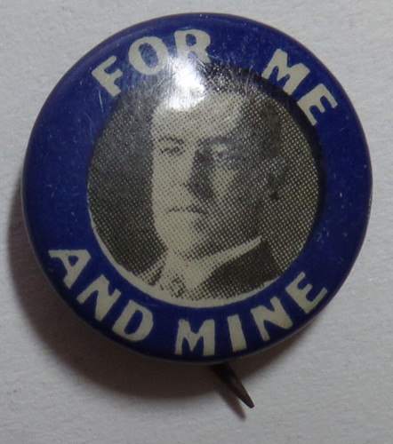 1912 Woodrow Wilson Presidential Campaign Slogan Pin For Me and Mine ...