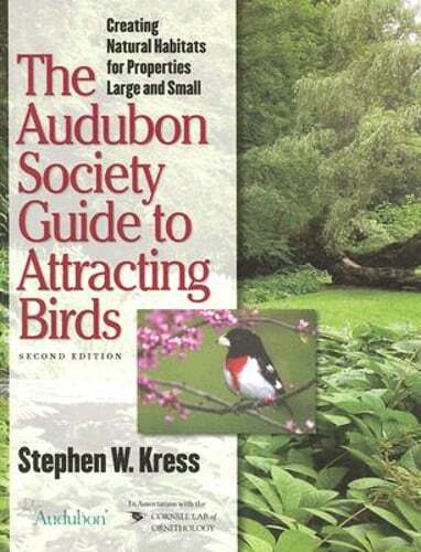 The Audubon Society Guide to Attracting Birds: Creating Natural ...