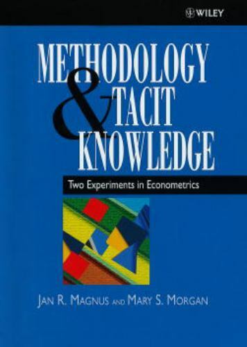 Methodology and Tacit Knowledge : Two Experiments in Econometrics by ...
