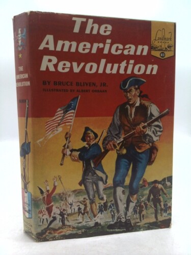 The American Revolution, 1760-1783 (Landmark Books 83) by Bruce Bliven ...