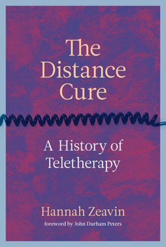 The Distance Cure: A History of Teletherapy by Hannah Zeavin: New ...