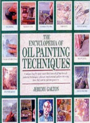 The Encyclopedia of Oil Painting Techniques By Jeremy Galton. 97 ...