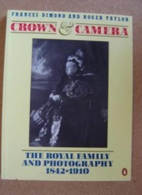Crown and Camera: The Royal Family and Photography 1842-1910 By ...
