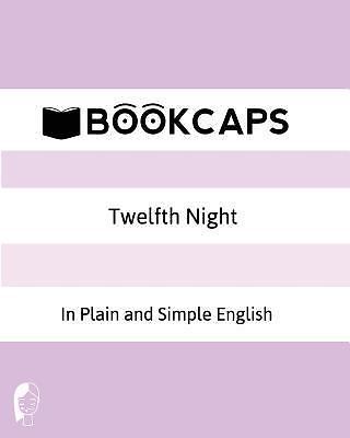 Twelfth Night in Plain and Simple English : A Modern Translation and ...