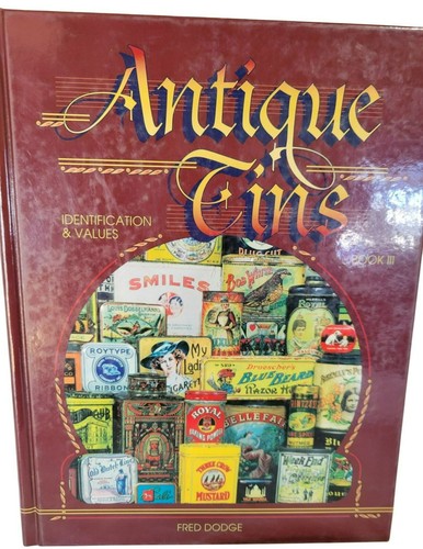 Antique Tins Identification & Values Book III By Fred Dodge Hardcover ...