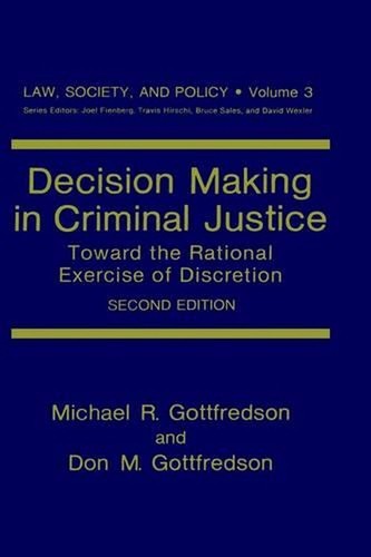 Decision Making in Criminal Justice: Toward the Rational Exercise of ...