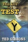 THIS LIFE IS A TEST By Ted Gibbons **Mint Condition** 970800851| eBay