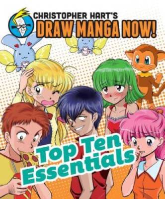 Top Ten Essentials: Christopher Hart's Draw Manga Now! - Paperback ...