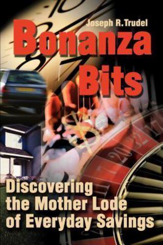 Bonanza Bits : Discovering the Mother Lode of Everyday Savings by ...