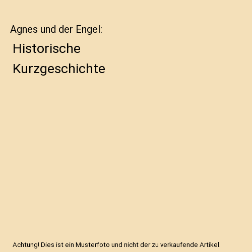 Agnes und der Engel: Historische Kurzgeschichte, Anne Lay 9783749486540 ...