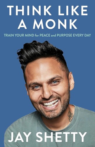 Think Like a Monk : Train Your Mind For Peace par Jay Shetty NEW ...
