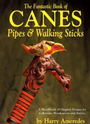 The Fantastic Book of Canes, Pipes, and Walking Sticks By Harry ...