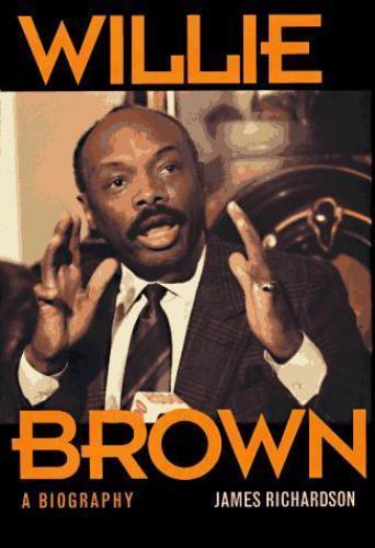 Willie Brown: A Biography, Richardson, James, 9780520204560 9780520204560 | eBay