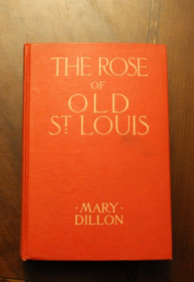 The Rose Of Old St. Louis ~ Mary Dillon 1907 HC | eBay