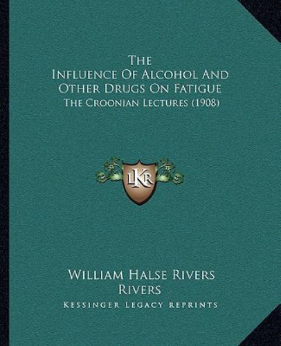 Influence of Alcohol and Other Drugs on Fatigue : The Croonian Lectures ...