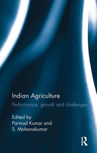 Indian Agriculture : Performance, Growth and Challenges. Essays in ...