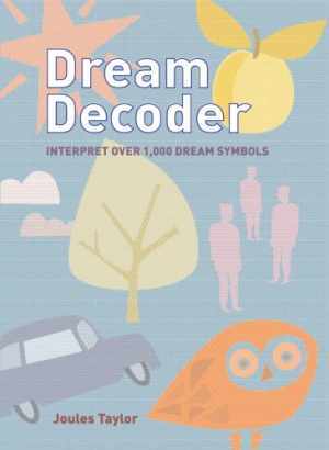 Dream Decoder: Interpret Over 1,000 Dream - Hardcover, by Taylor Joules ...