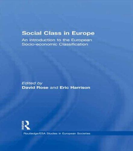 Social Class in Europe : An Introduction to the European Socio-Economic ...