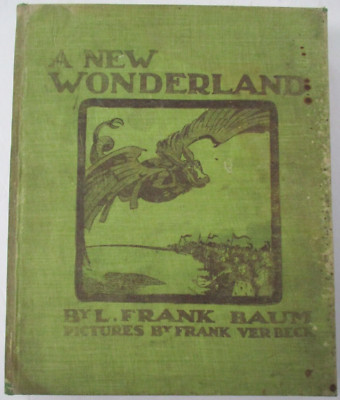 L Frank Baum A NEW WONDERLAND 1st Ed. 1900, Illustrated by Frank ...