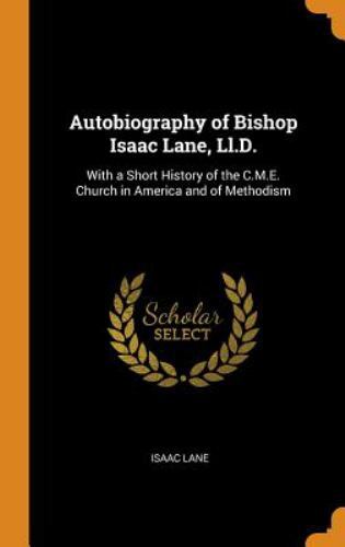 Autobiography of Bishop Isaac Lane, Ll. D. : With a Short History of ...