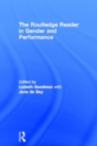 Routledge Reader in Gender and Performance by Jane de Gay (1998 ...