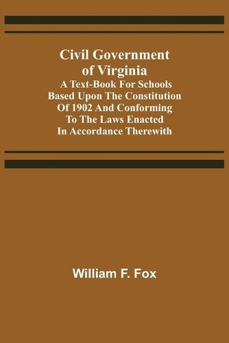 William F Fox Civil Government of Virginia; A Text-book for Schools ...