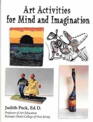 Art Activities for Mind and Imagination Perfect Judith Peck ...