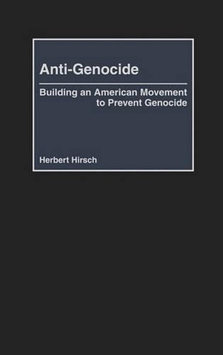 Anti-Genocide: Building an American Movement to Prevent Genocide by ...
