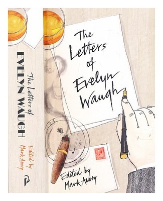 Waugh, Evelyn (1903-1966) . Amory, Mark The Letters Of Waugh 2009 First ...