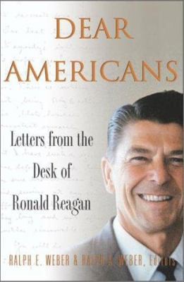 Dear Americans: Letters from the Desk of Ronald Reagan by Reagan ...