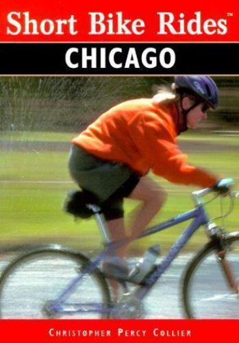 Short Bike Rides Chicago by Christopher Collier (1999, Trade Paperback ...