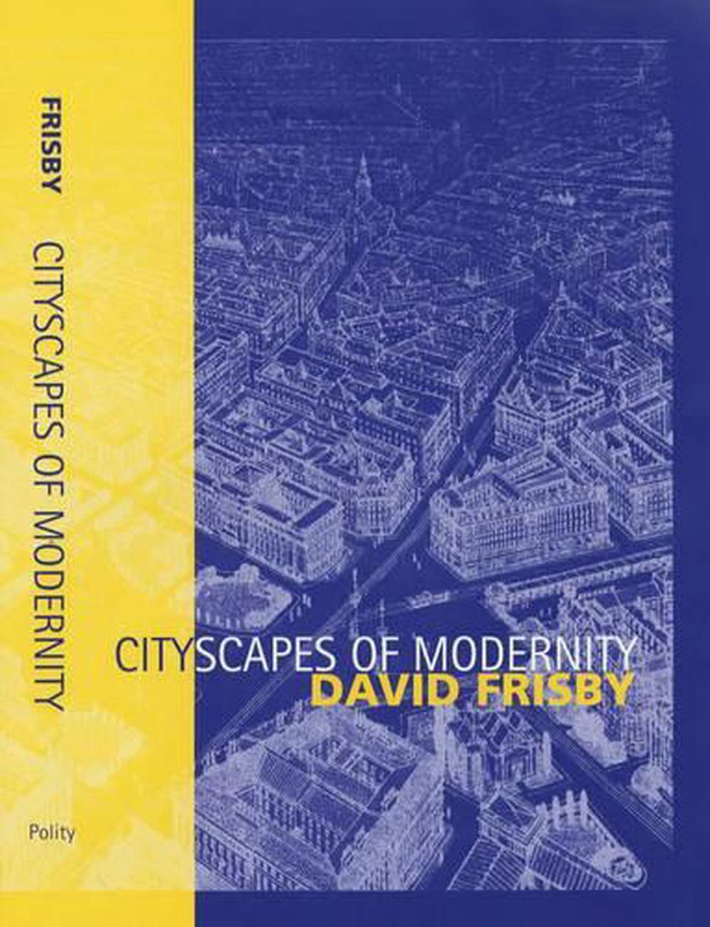Cityscapes of Modernity: Critical Explorations by David Frisby (English ...