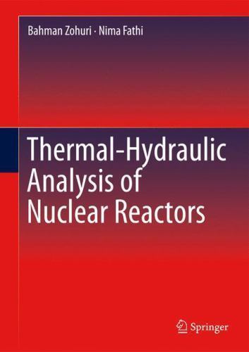 Thermal-Hydraulic Analysis of Nuclear Reactors by Bahman Zohuri and ...