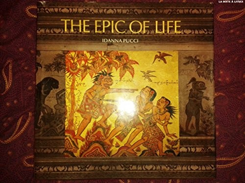 THE EPIC OF LIFE: THE BALINESE JOURNEY OF THE SOUL By Idanna Pucci ...