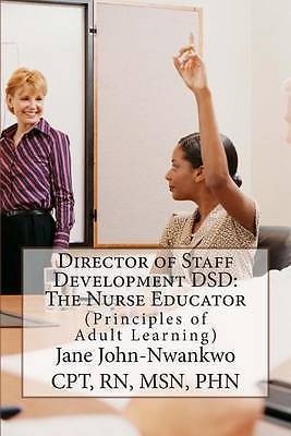 Director of Staff Development DSD: the Nurse Educator : Principles of ...