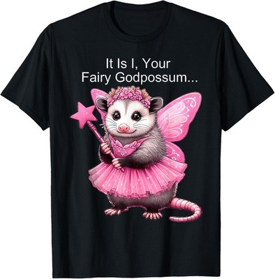 It Is I Your Fairy GodPossum Funny Opossum T-Shirt | eBay
