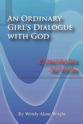 An Ordinary Girl's Dialogue with God: Contrary Action 9781438912486| eBay