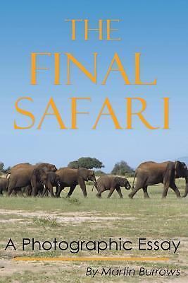 Final Safari : A Photographic Essay by Martin Burrows (2015, Trade ...