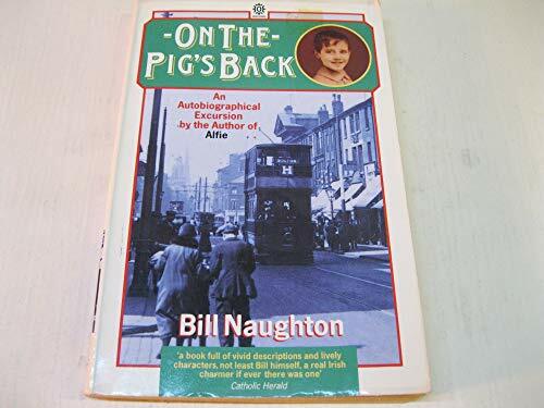 On the Pig's Back: An Autobiographical Excursion ... by Naughton, Bill ...