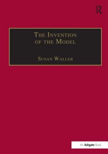 Invention of the Model : Artists and Models in Paris, 1830-1870 by Susan Waller (2016, Hardcover ...
