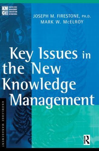 Key Issues in the New Knowledge Management by Mark W. McElroy and ...