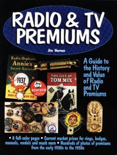 Radio & TV Premiums: A Guide to the History and Value of Radio and TV ...