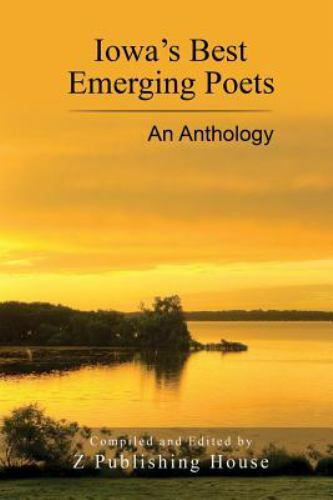 Iowa's Best Emerging Poets : An Anthology by Z. Publishing (2018, Trade ...