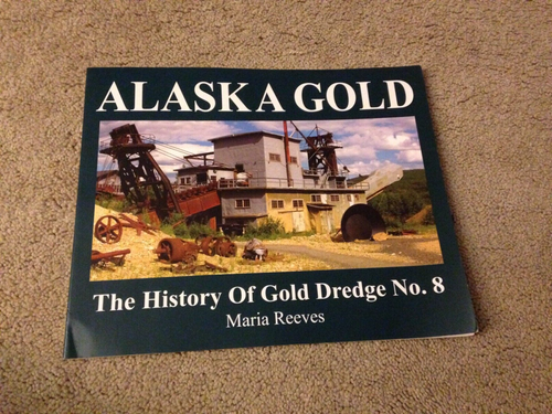 ALASKA GOLD THE HISTORY OF GOD DREDGE NO. 8 MARIA REEVES PAPERBACK BOOK ...