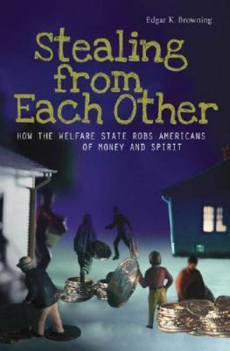 Stealing from Each Other: How the Welfare State Robs Americans of Money ...