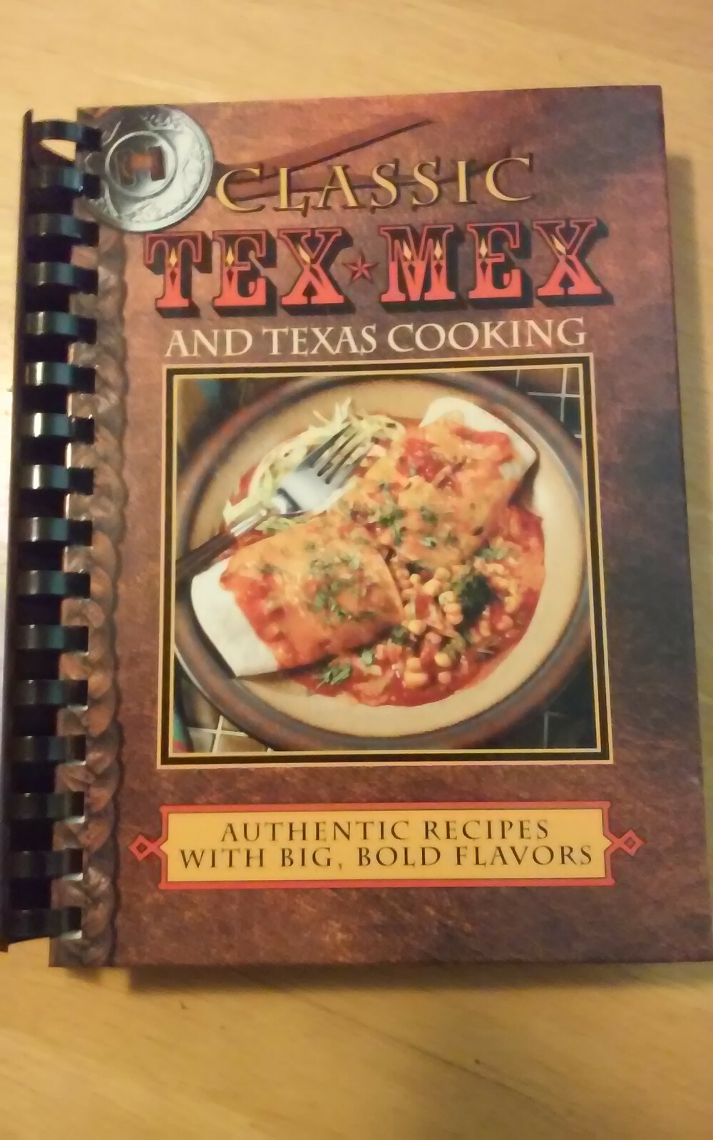 Classic Tex-Mex and Texas Cooking : Authentic Recipes with Big, Bold ...