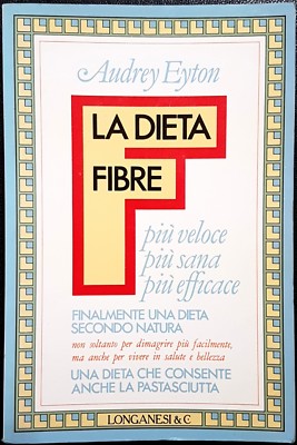 Audrey Eyton, La dieta fibre. Più veloce, più sana, più..., Ed ...